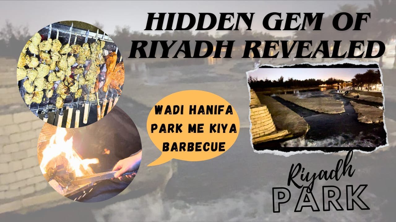 Hidden Gem of Riyadh Revealed || Wadi Hanifa park me kiya Barbecue ...