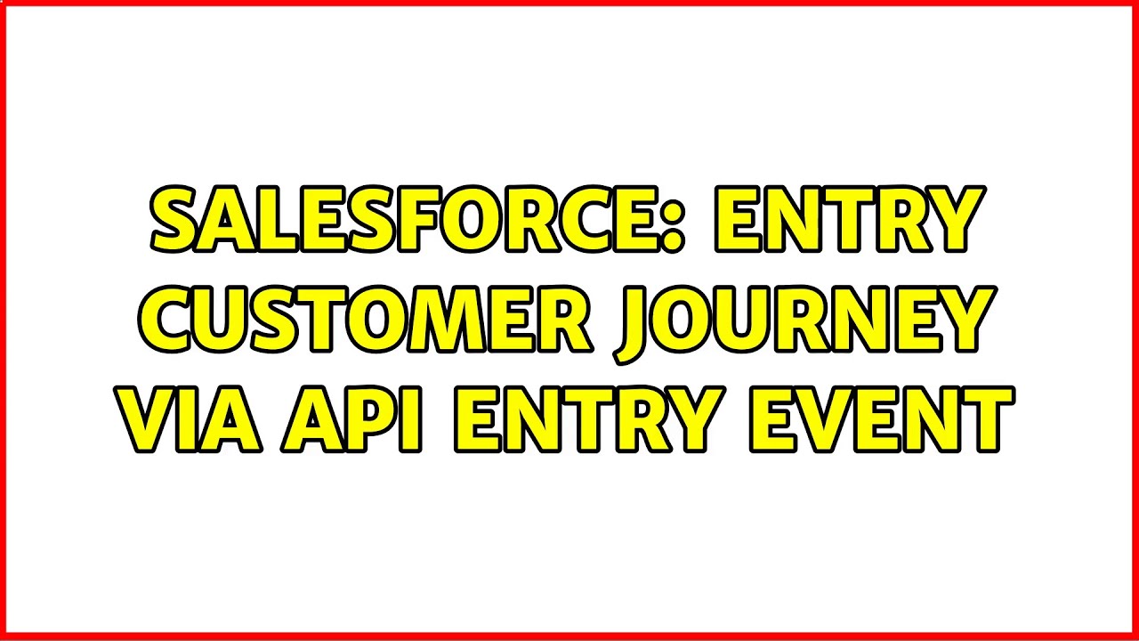 Salesforce: Entry Customer Journey via API entry event - YouTube