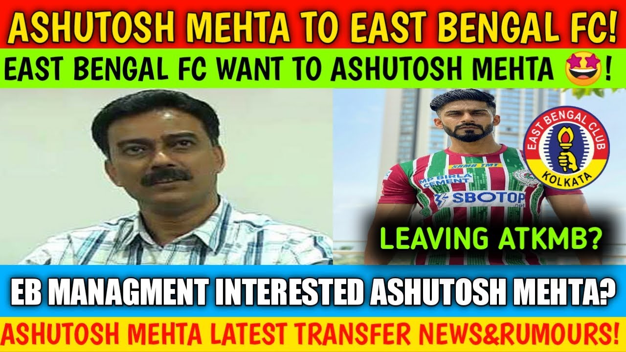 Ashutosh Mehta Ko Sign Karwaega East Bengal Fc? Ashutosh Mehta Leaving ...