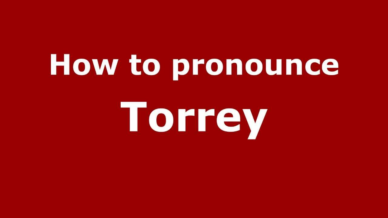 How to Pronounce Torrey - PronounceNames.com - YouTube