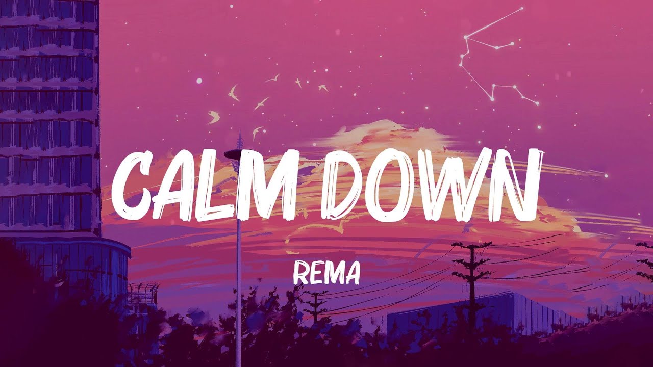 ️🎵 Rema - Calm Down (Lyrics) | Halsey, Justin Bieber, Anne-Marie (Mix ...