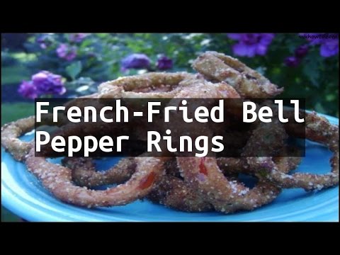 Recipe French-Fried Bell Pepper Rings - YouTube