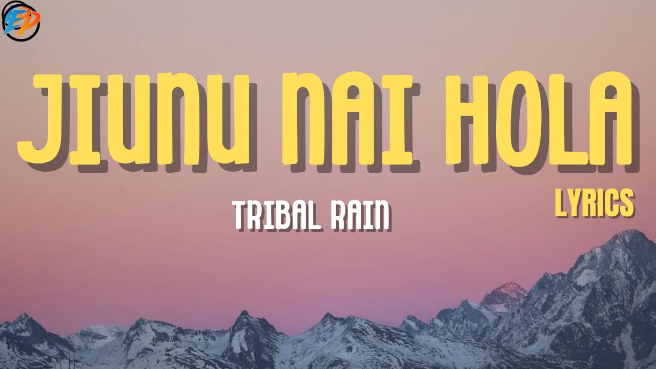 Tribal Rain - Jiunu Nai Hola |official Lyrics Video | Nepali Acoustic ...