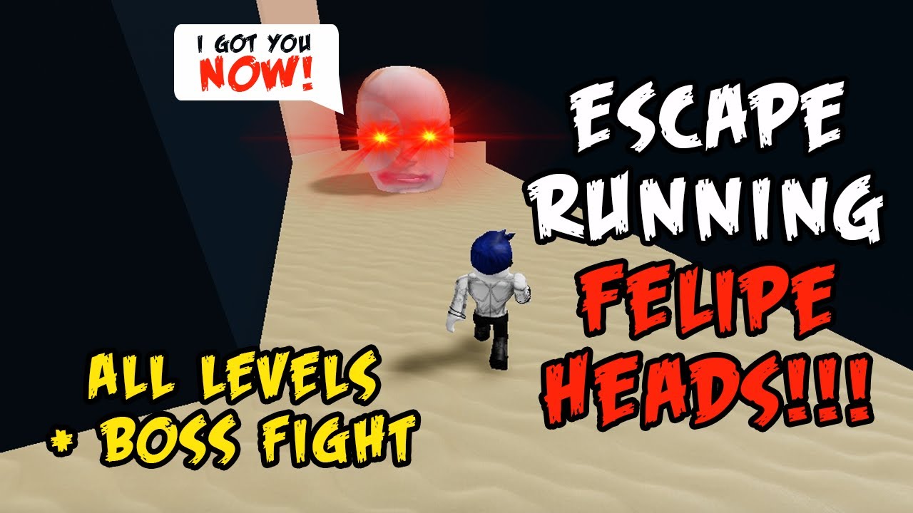 Let's Play Roblox | Escape Running Felipe Heads [All Levels + Boss ...