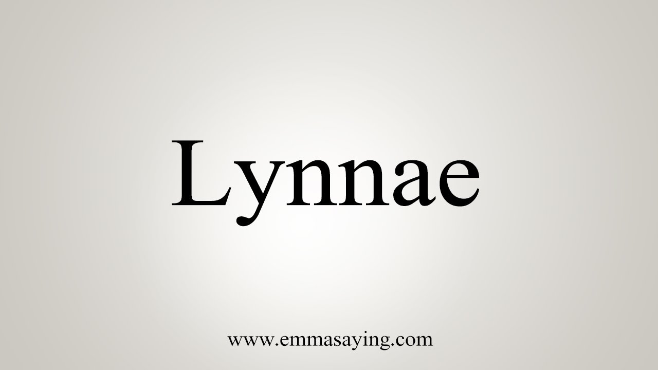 How To Say Lynnae - YouTube
