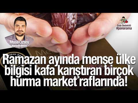 GIDA PANORAMA'DA KONUŞUYORUZ: Menşe ülke bilgisi kafa karıştıran birçok hurma market raflarında!
