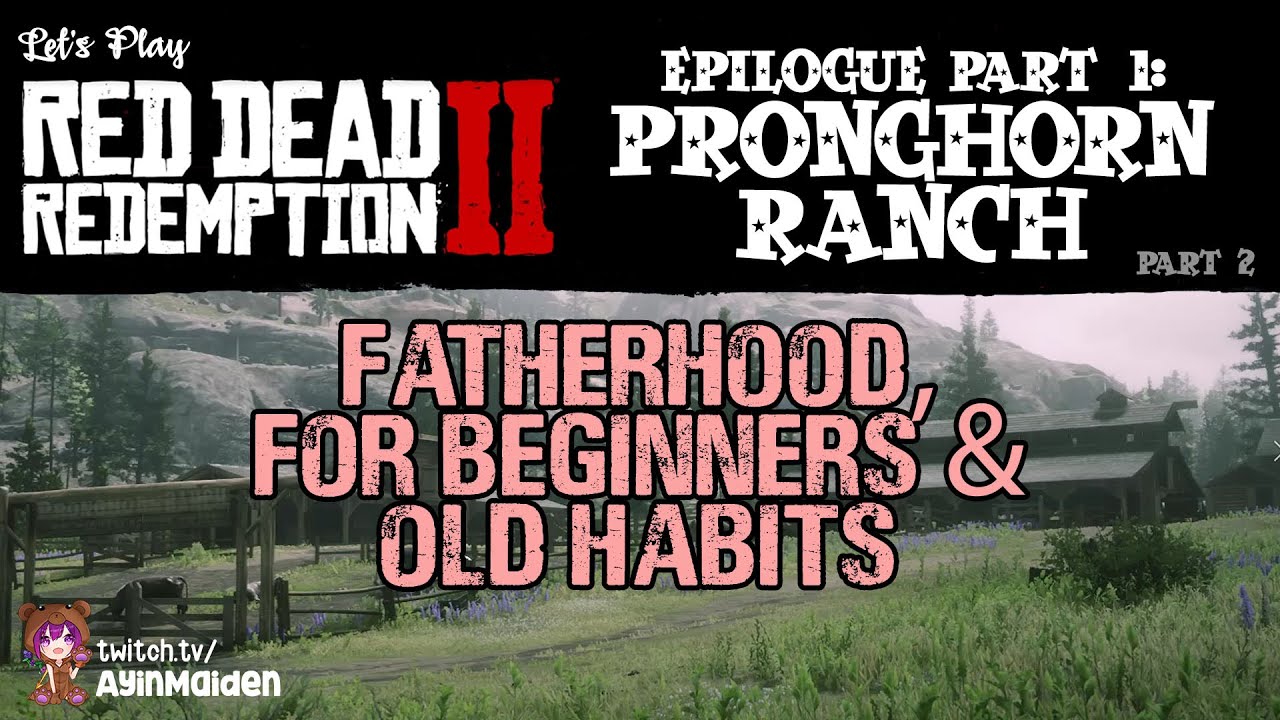 RDR2 Epilogue Part 1 Pronghorn Ranch 02 Fatherhood for Beginners & Old ...