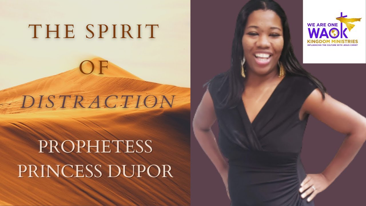 THE SPIRIT OF DISTRACTION | SERMON BY: PROPHETESS PRINCESS DUPOR - YouTube