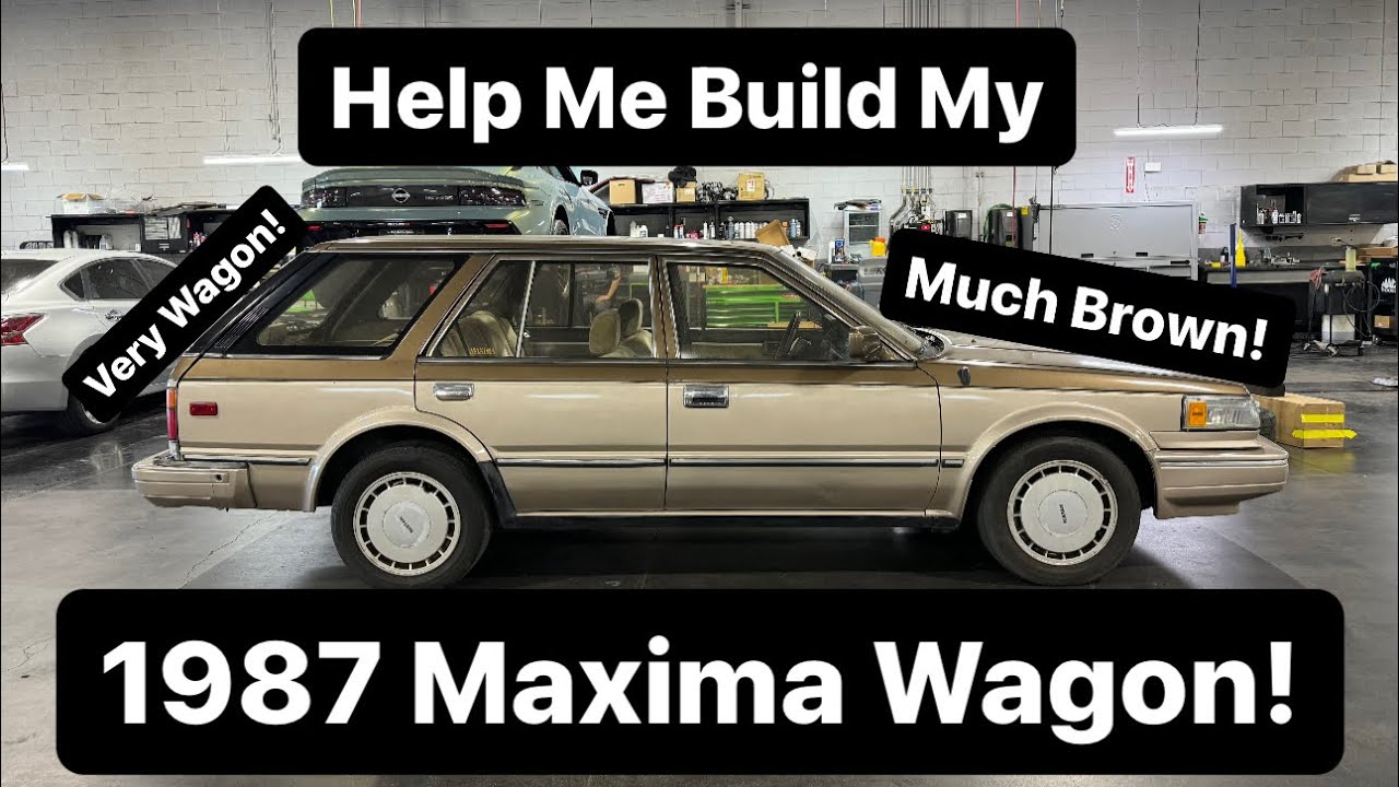 My 1987 Maxima Wagon Needs Your Help! Introducing The Ultimate Wagon ...