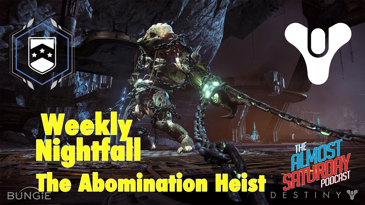 Almost Saturday Gaming - Destiny The Abomination Heist Nightfall (2/24 ...