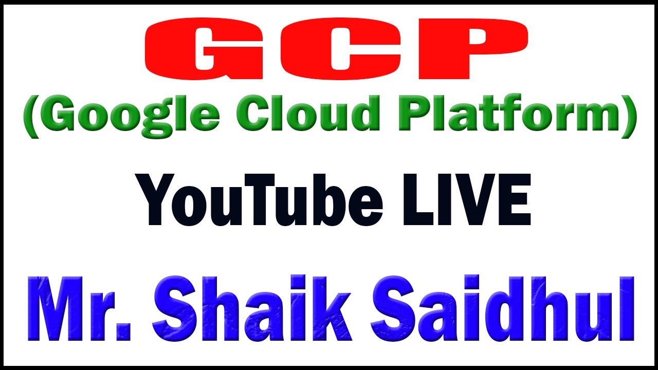GCP (Google Cloud Platform) tutorials by Mr. Shaik Saidhul Sir - YouTube