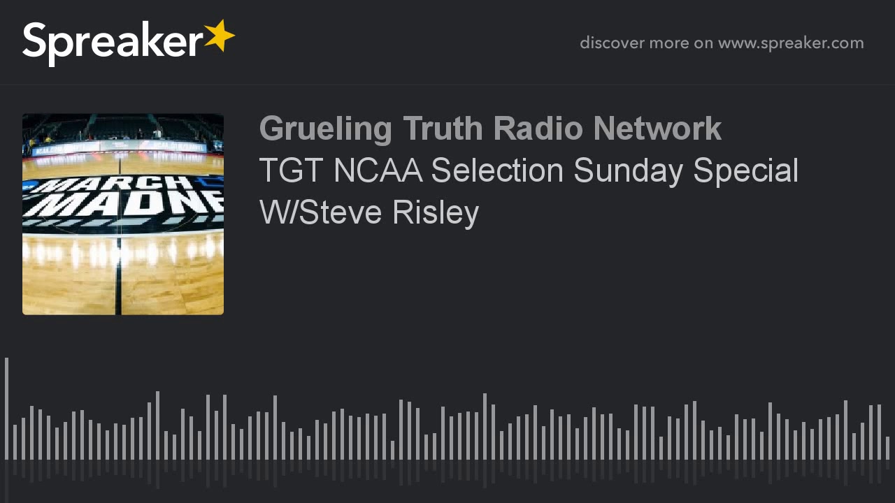 TGT NCAA Selection Sunday Special W/Steve Risley - YouTube
