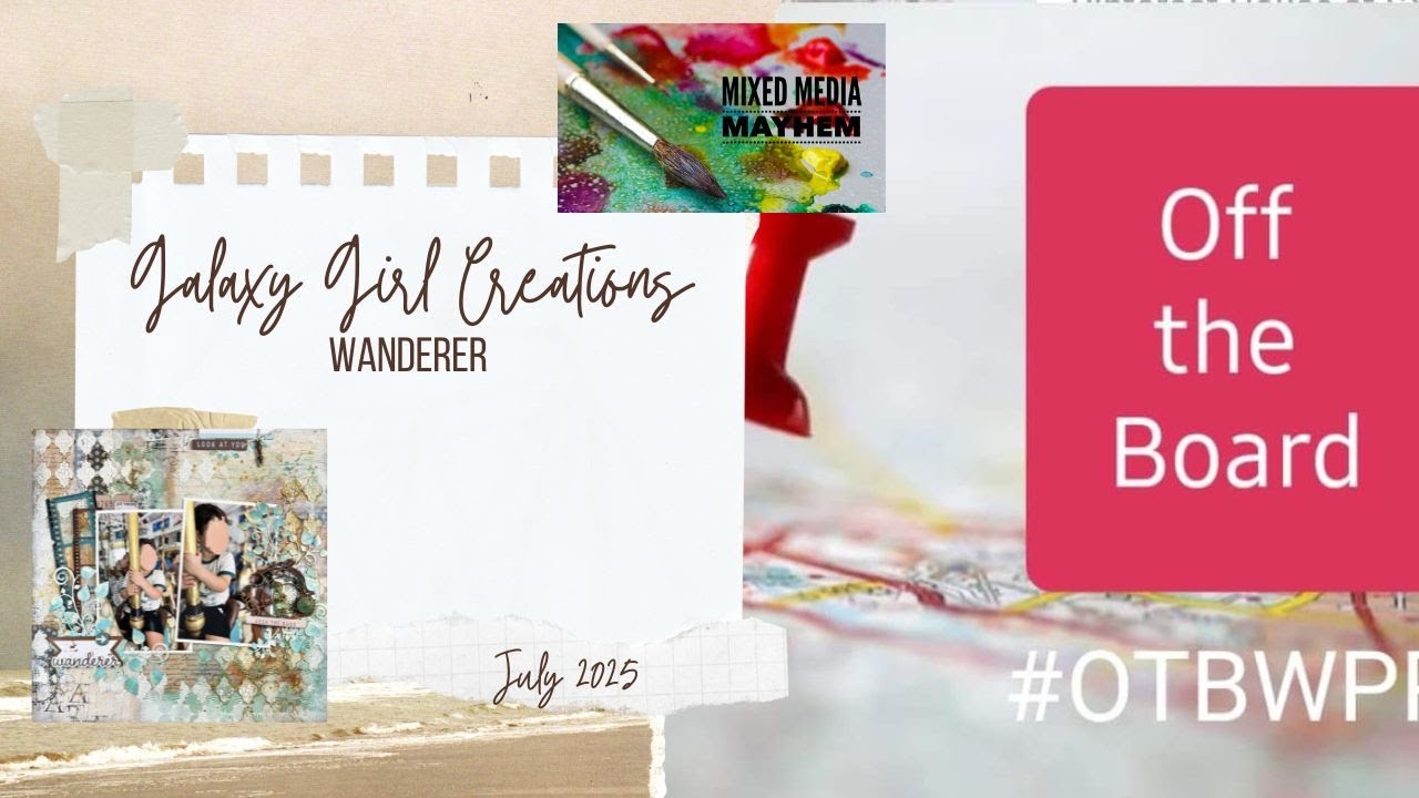 Scrapbook Process Video: Wanderer - Mixed Media Mayhem/Off The Board ...
