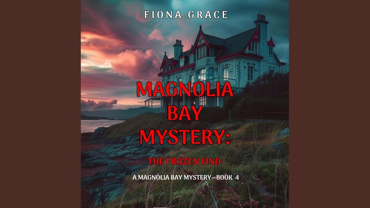 Chapter 43 - The Frozen Find (A Magnolia Bay Mystery—Book 4) - YouTube