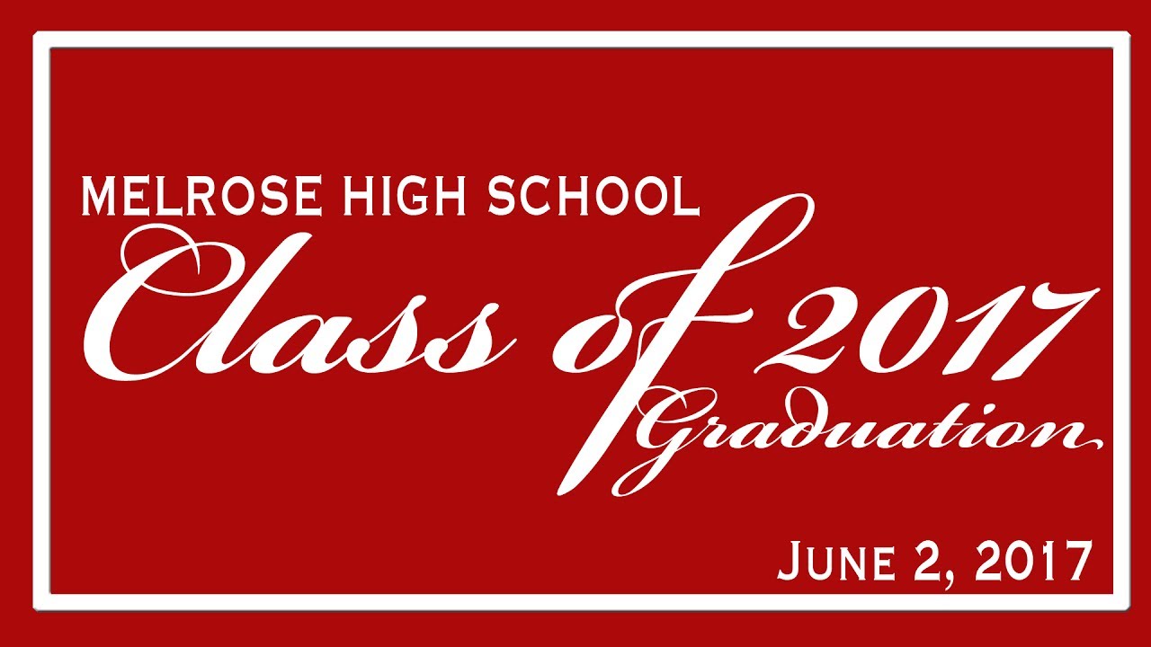 Melrose High School Class of 2017 Graduation - YouTube