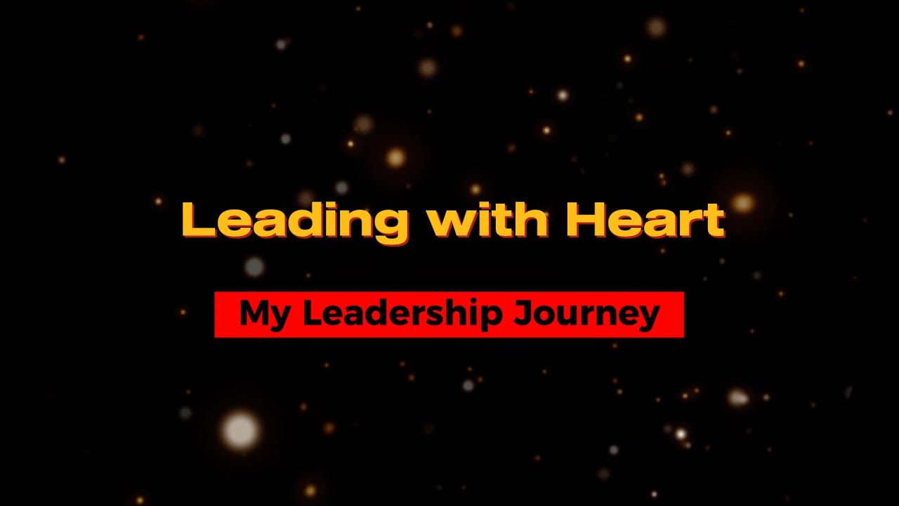 Leading with Heart : My Leadership Journey - YouTube