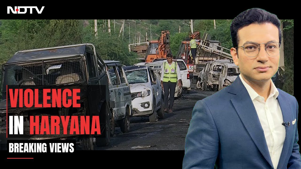 Haryana Violence: A Complete Administrative Failure? | Breaking Views ...