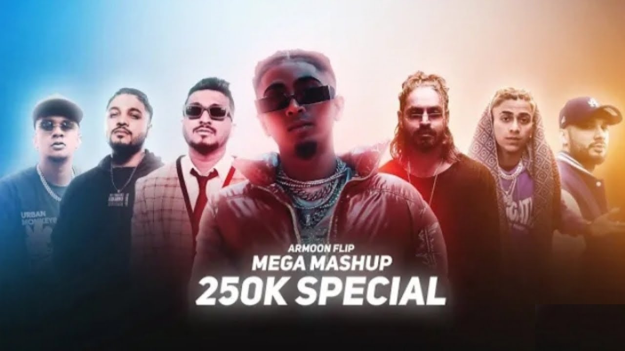 MEGA MASHUP_250K SPECIAL (PROD.BY Mx Ton) OFFICIAL MUSIC video - YouTube