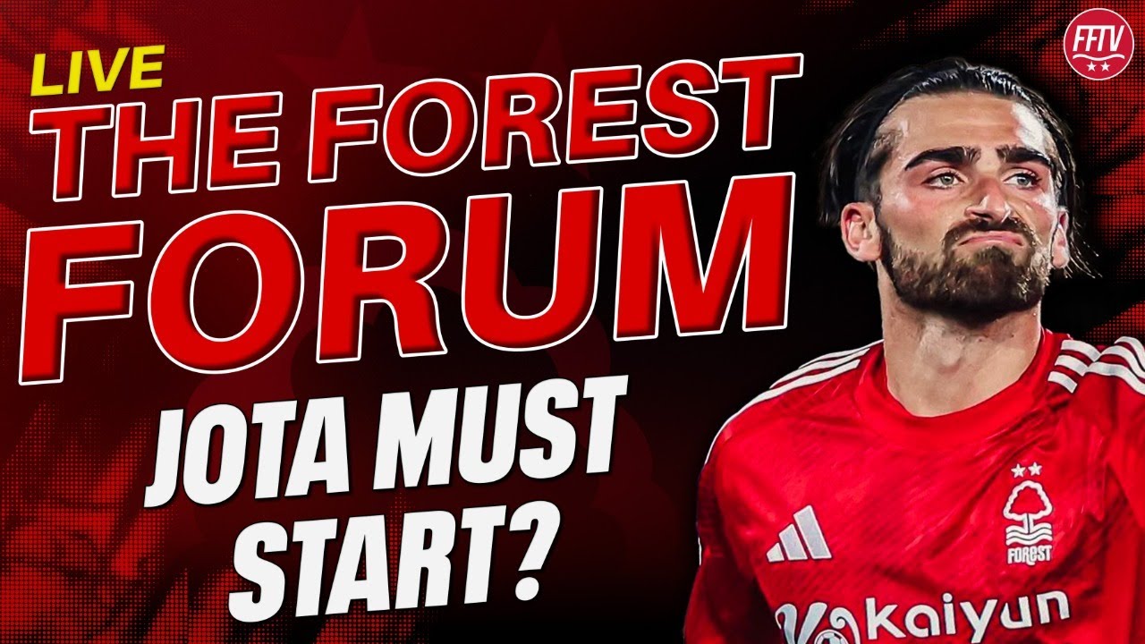 🔴 LIVE The Forest Forum | A Nottingham Forest Podcast | Start Jota ...