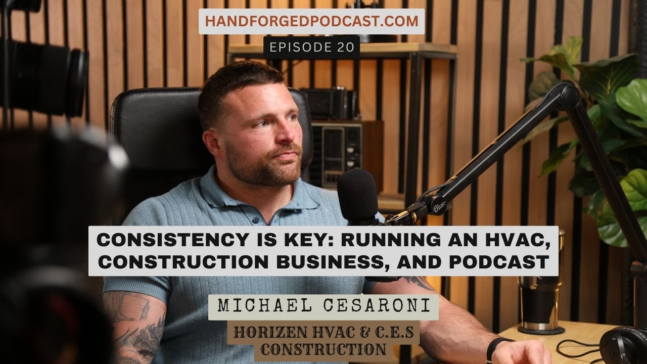 Consistency is Key: Running an HVAC, Construction Business, and Podcast ...