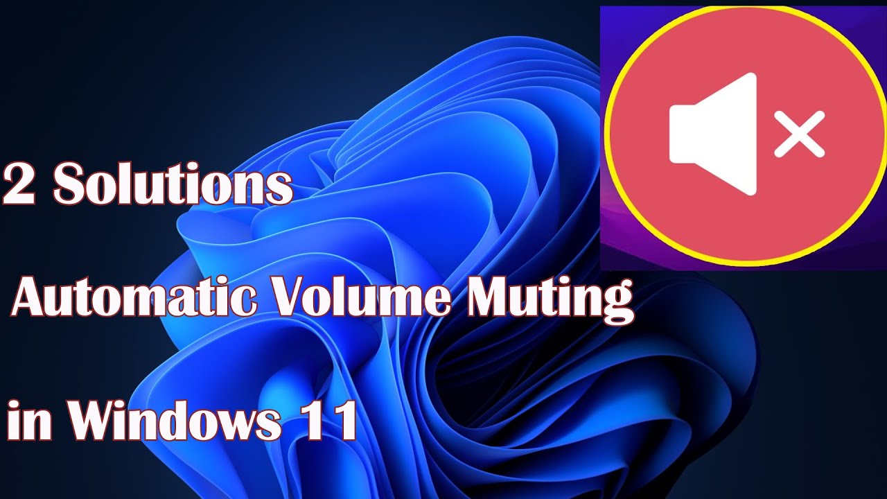 Automatic Volume Muting on Windows 11: 2 Solutions - YouTube