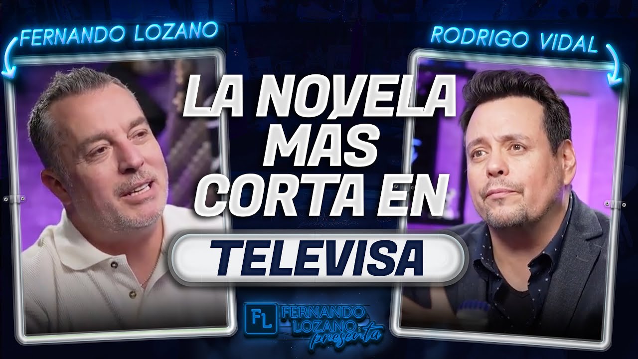 La historia detrás de la novela más corta al aire de Televisa - Rodrigo Vidal - YouTube