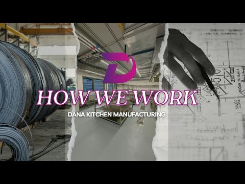 How We Work in Dana Kitchen manufacturing : Step-by-Step Process and ...