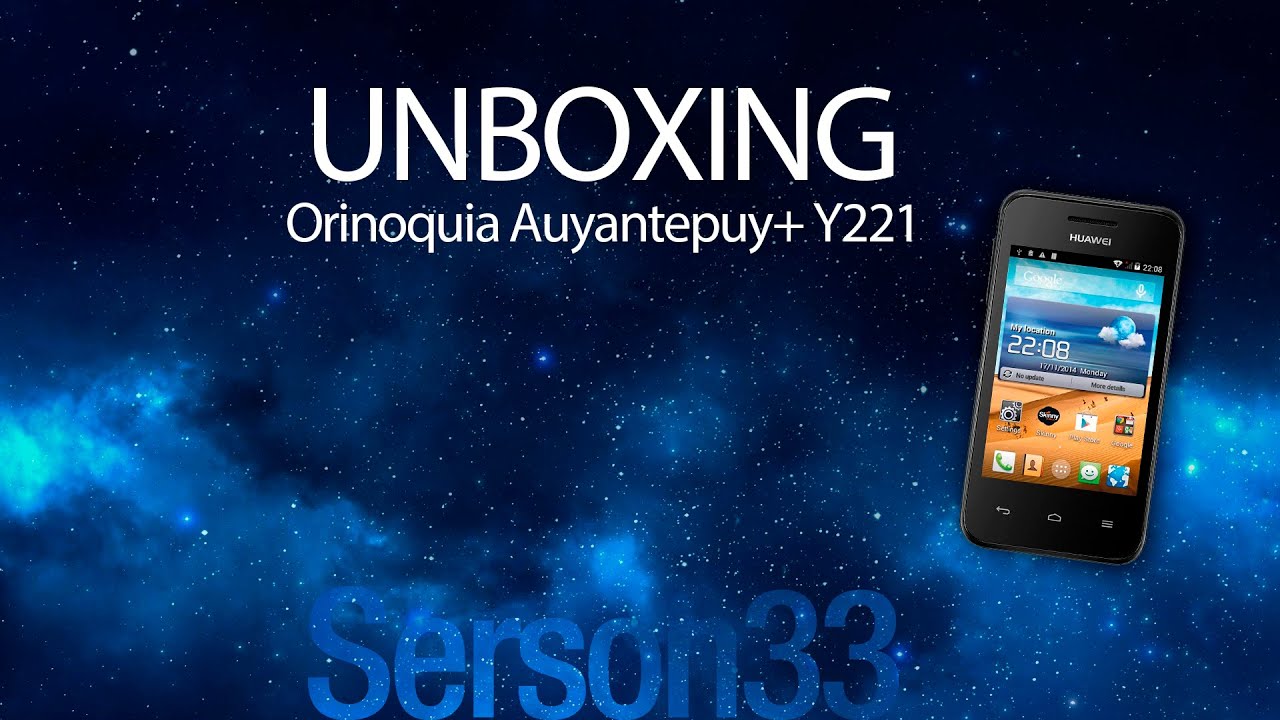 Unboxing - Huawei Y221 (Orinoquia Auyantepuy+) - YouTube