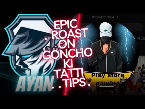 Epic roast on goncho tati tips /Ayan gaming and tech - YouTube