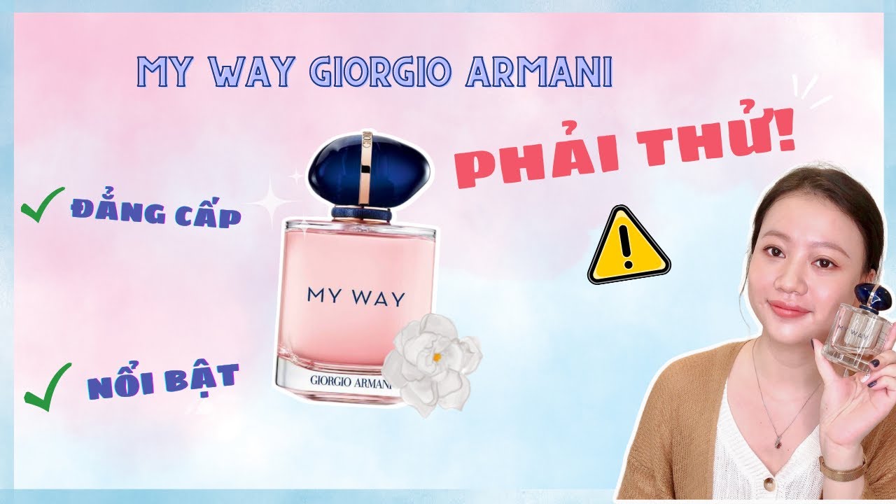 Nước hoa sang trọng mà lưu hương tốt NHẤT ĐỊNH phải thử - My Way ...