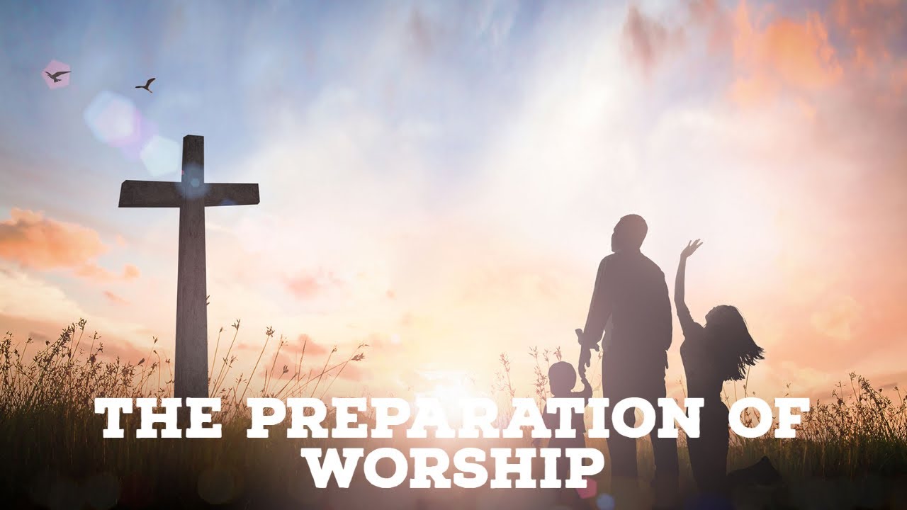 The Preparation of Worship - YouTube