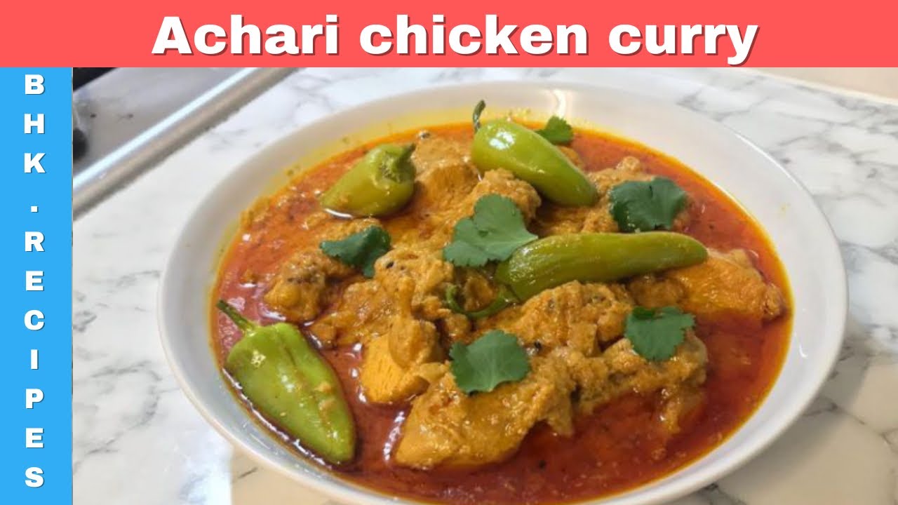 HOW TO MAKE ACHARI CHICKEN CURRY DELICIOUS RECIPE AMAZING ACHARI ...