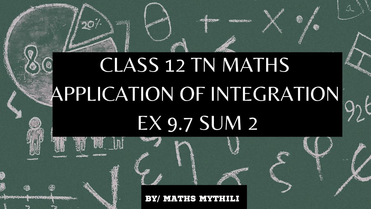 TN CLASS 12 MATHS APPLICATION OF INTEGRATION EX 9.7 SUM 2 - YouTube