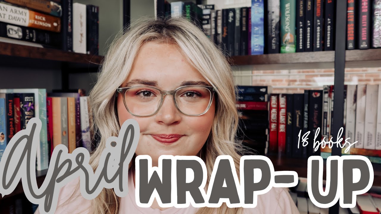 April Wrap-Up | 18 Books - YouTube