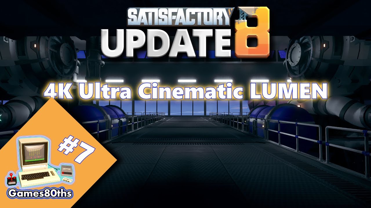 SATISFACTORY-UPD8 #7 4K Ultra Cinematic Lumen, High-End & Tech Talk ...