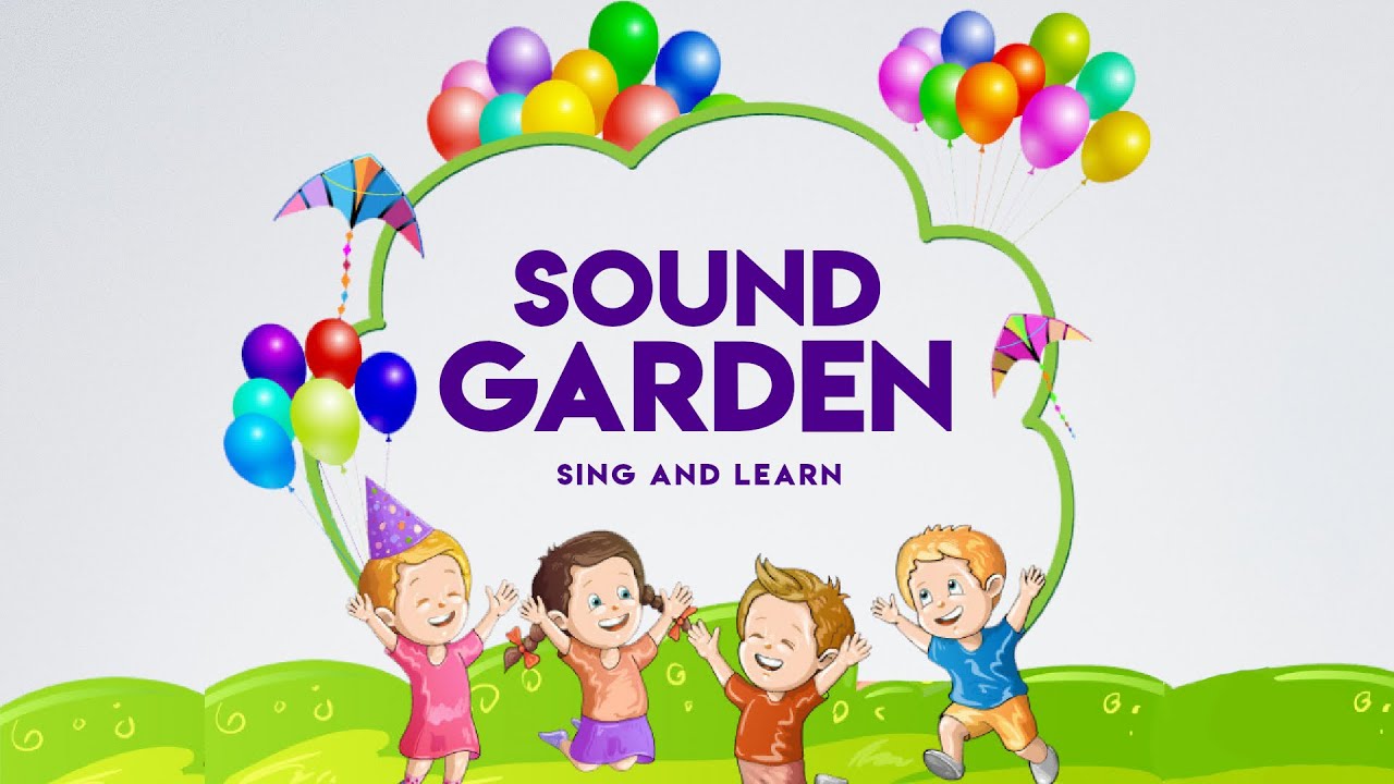 SOUND GARDEN for kids - Sing and learn - YouTube