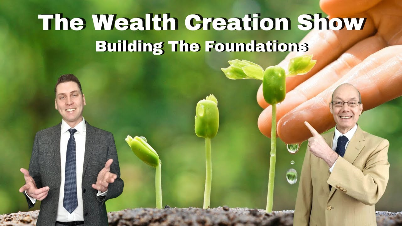 EP 132: THE WEALTH CREATION SHOW: Building The Foundations - YouTube