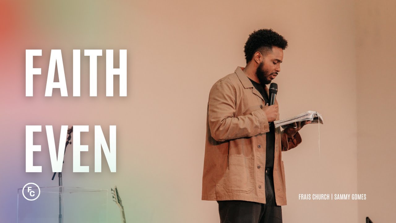 Faith Even | Sammy Gomes - FRAIS Church - YouTube