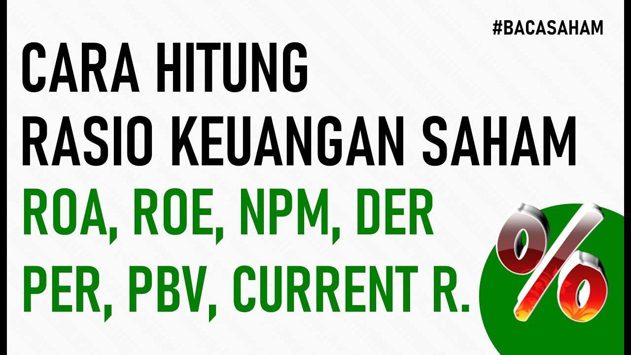 Cara Hitung Rasio Keuangan Saham (ROA, ROE, NPM, DER, PER, PBV, Current ...