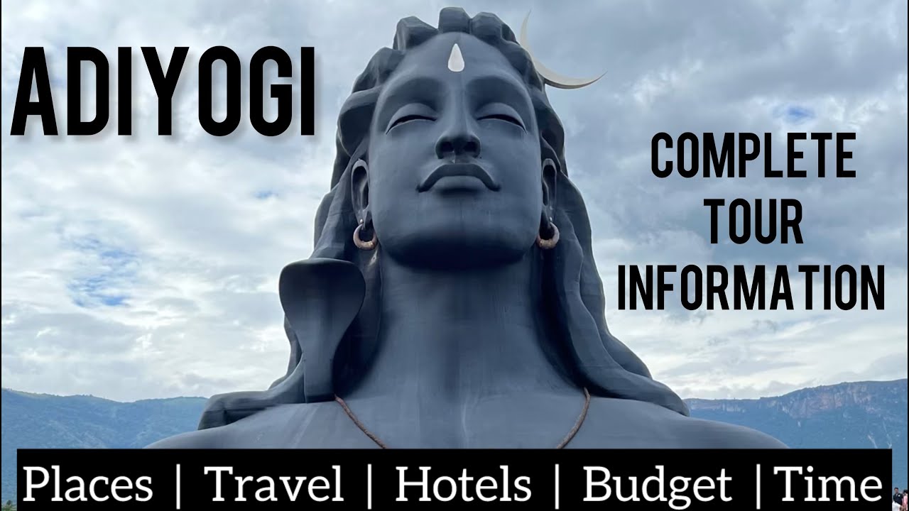Adiyogi Complete Tour Information | Adiyogi Coimbatore | Isha ...