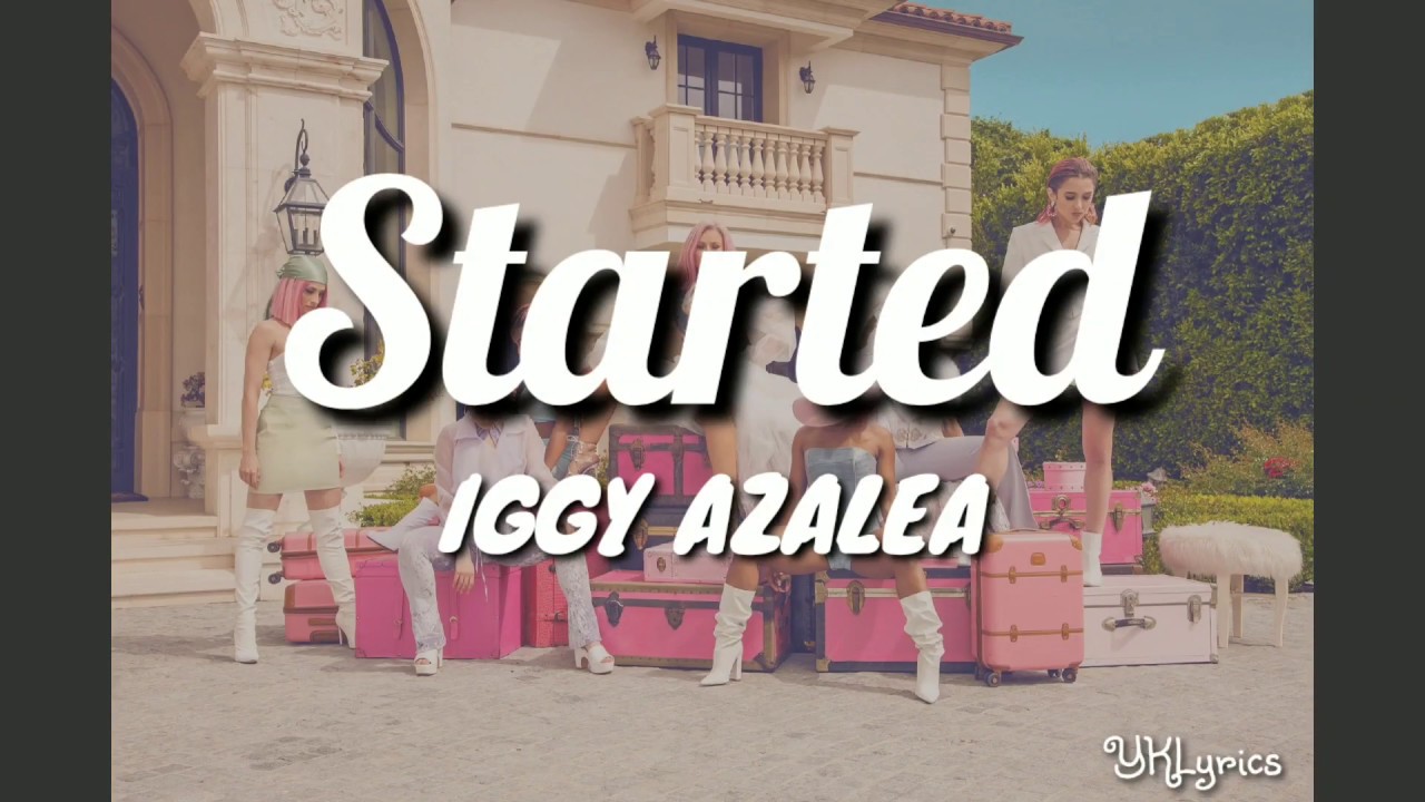 Iggy Azalea - Started ( LYRICS) - YouTube