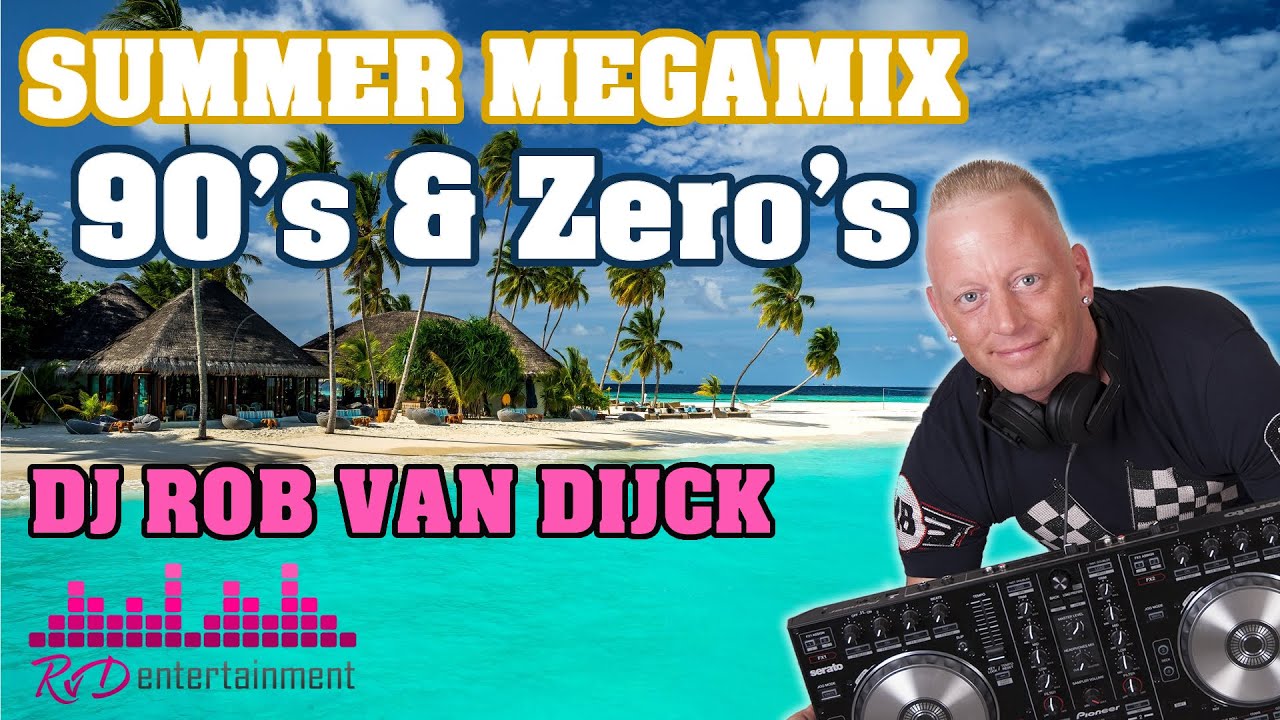 Dj Rob van Dijck - Summer Megamix 2020 ( 90's & Zero's ) - YouTube Music