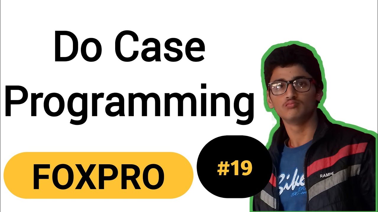 Do Case Programming in FoxPro || Do Case || FoxPro Tutorial #19 - YouTube