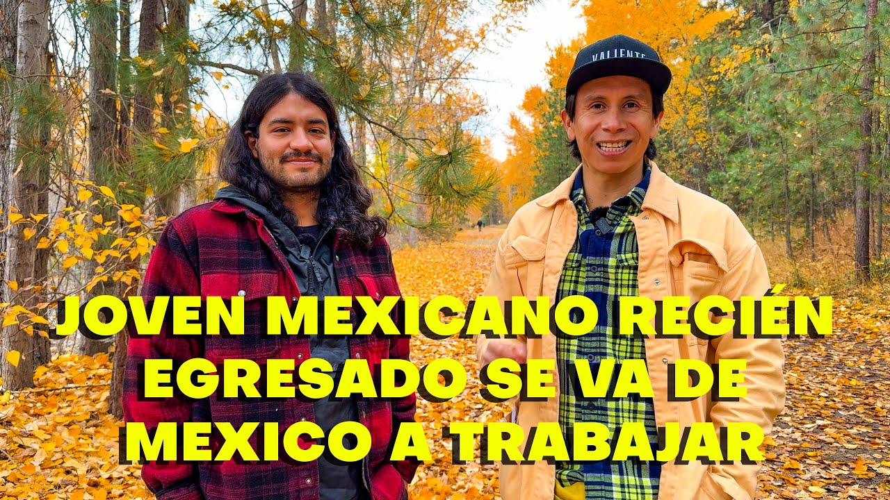 Joven Mexicano recién egresado se va de México a trabajar en el ...