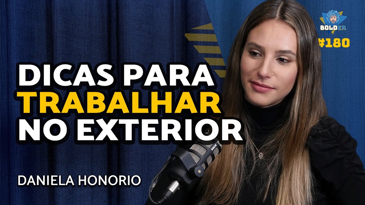 COMO CONSEGUIR UM TRABALHO NA EUROPA - Daniela Honorio | Bolder Podcast 180 - YouTube