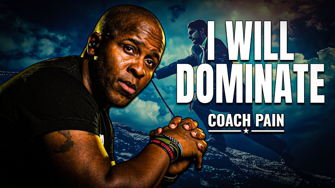 I WILL DOMINATE - Coach Pain Most Powerful Motivational Speech 2026 ...
