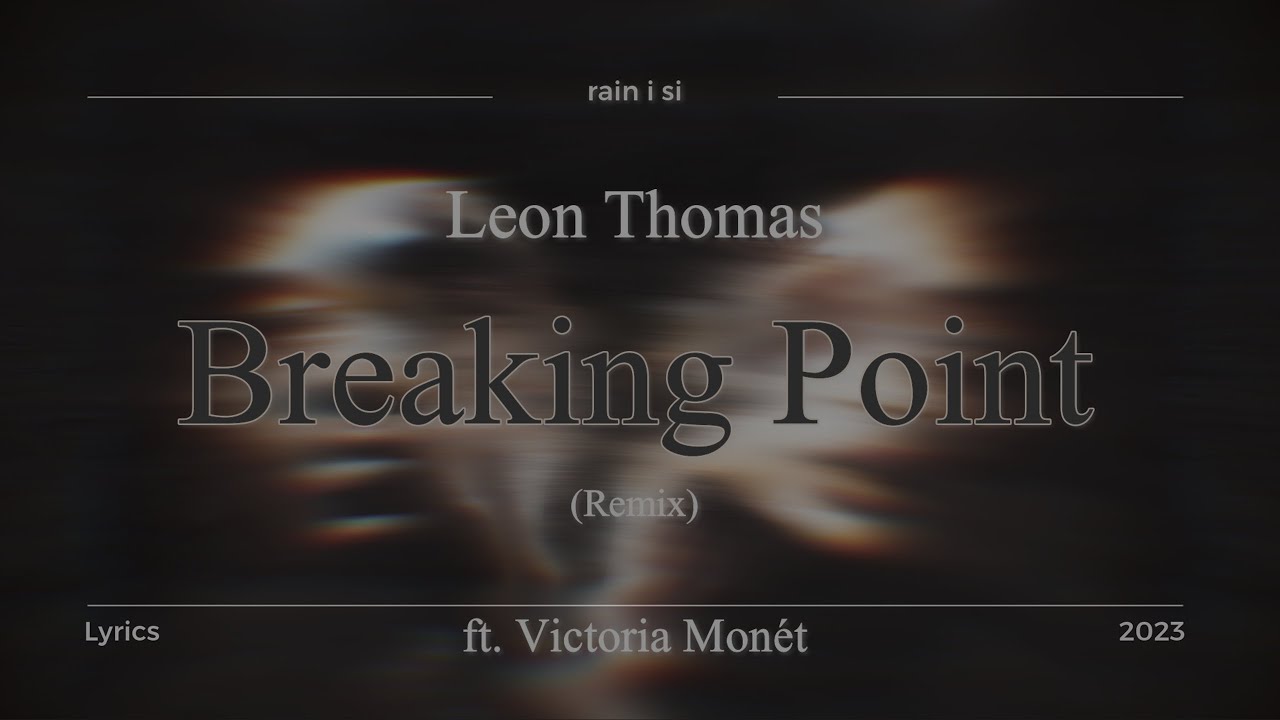 Leon Thomas - Breaking Point (Remix) ft. Victoria Monét - Lyrics - YouTube
