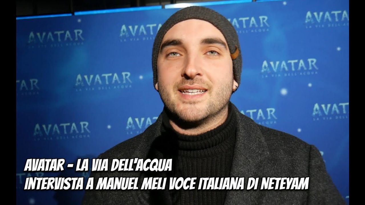 Avatar - La via dell'acqua - Intervista a Manuel Meli voce italiana di ...