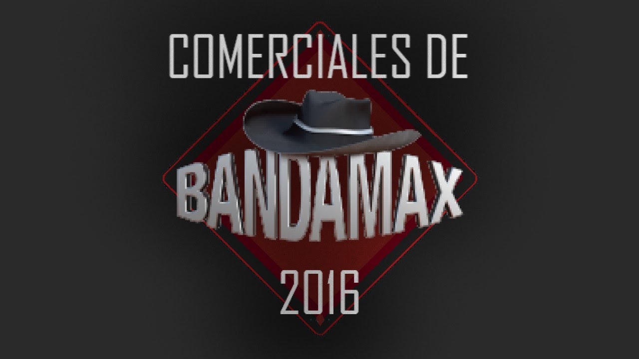 Tanda Comercial de Bandamax 2016 (Resubido) - YouTube
