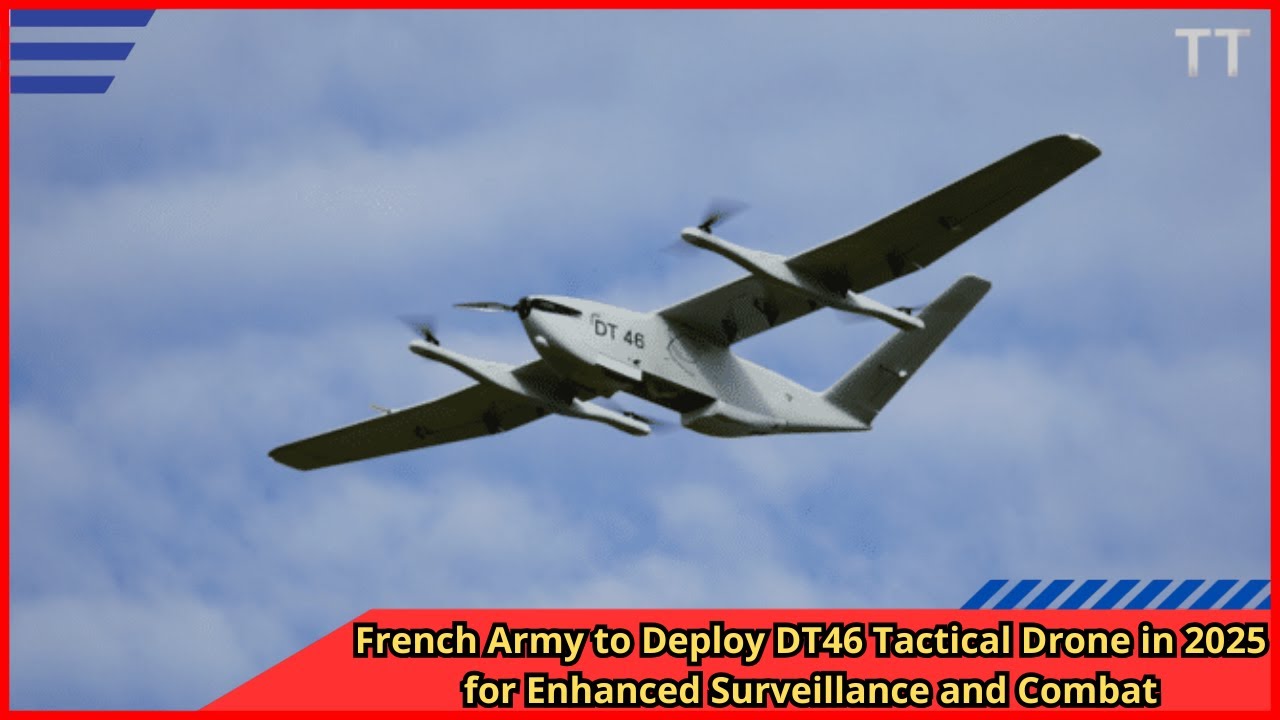 French Army to Deploy DT46 Tactical Drone in 2025 for Enhanced ...